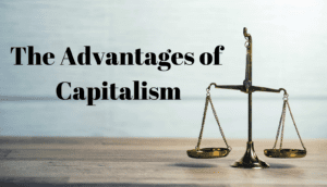 Advantages of Capitalism in the 21st Century - Capitalism .com